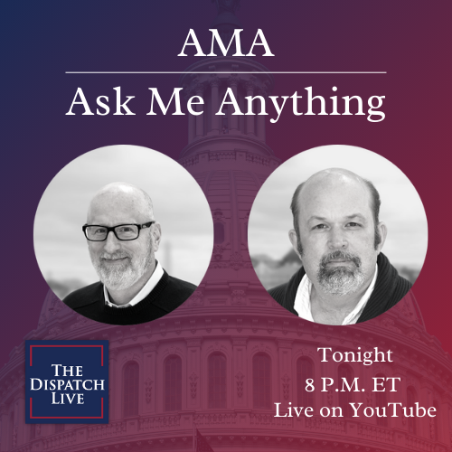 Dispatch Live: Kevin Williamson and David French Take Your Questions ... Dispatch Live: Kevin Williamson and David French Take Your Questions ...
